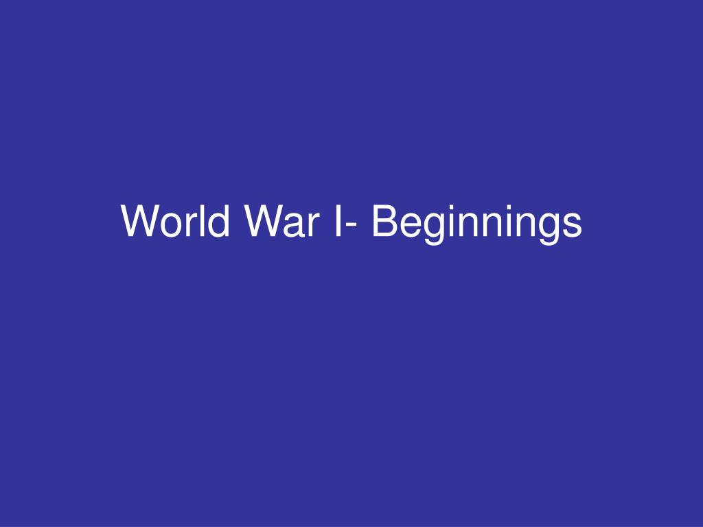 PPT - World War I- Beginnings PowerPoint Presentation, free download ...
