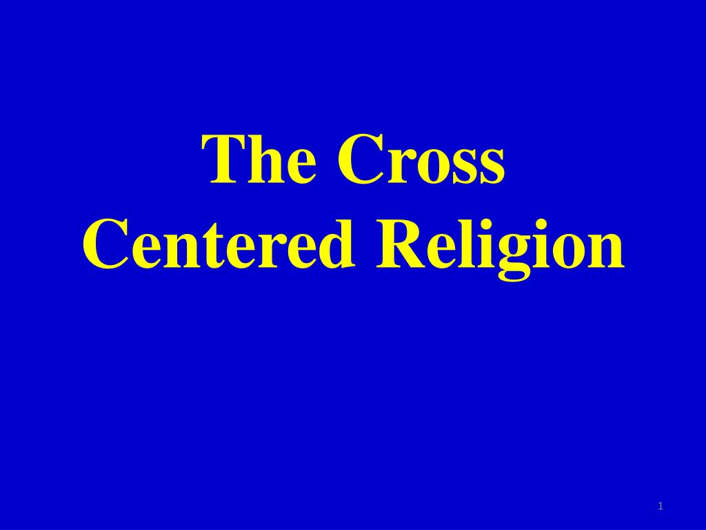 PPT - The Cross Centered Religion PowerPoint Presentation, free ...