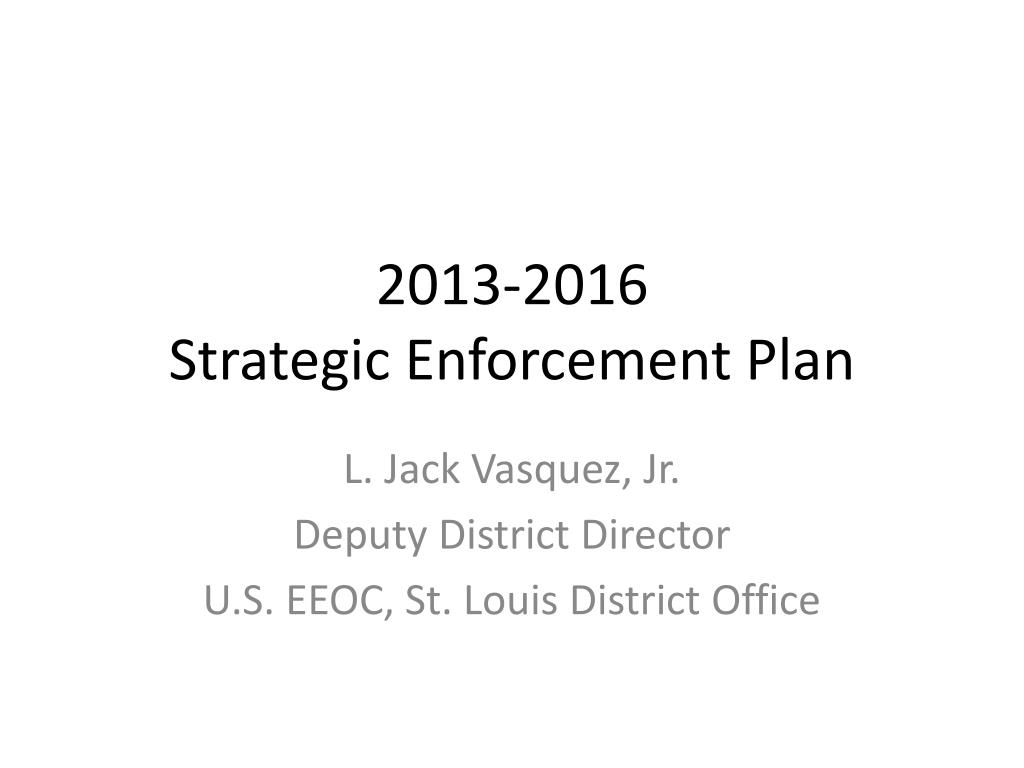 PPT - Strategic Enforcement Plan (2013-2016) Overview by Jack Vasquez ...