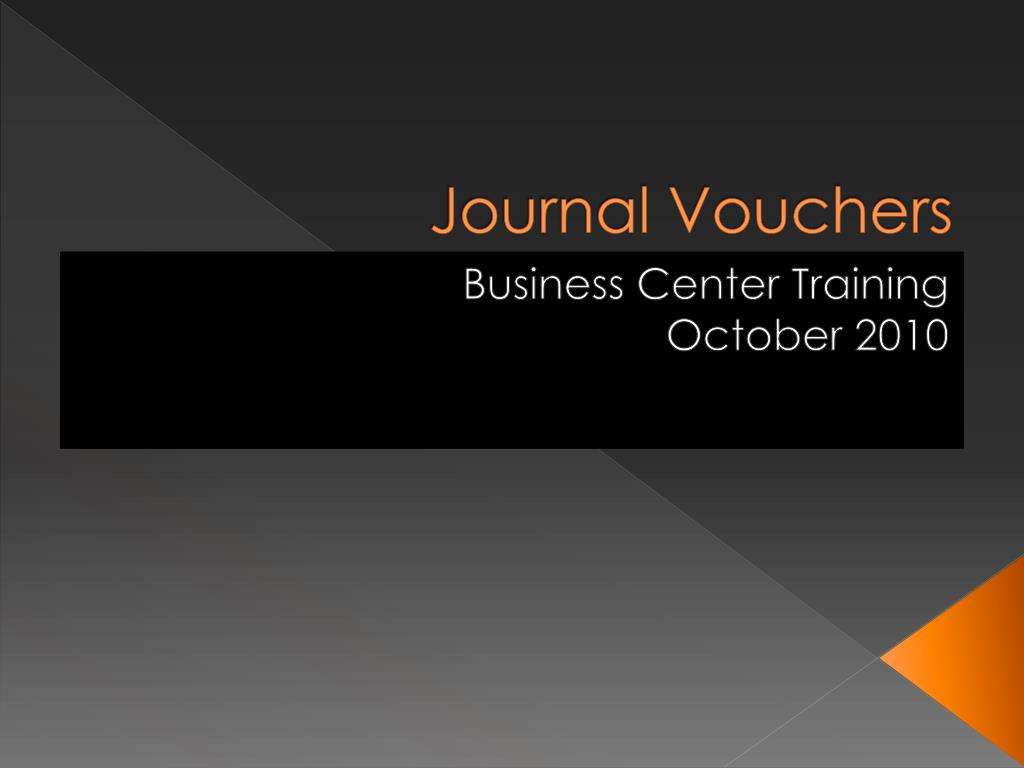PPT - Business Center Training: Journal Vouchers Overview PowerPoint ...