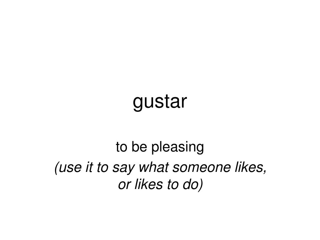 PPT - gustar PowerPoint Presentation, free download - ID:1797293