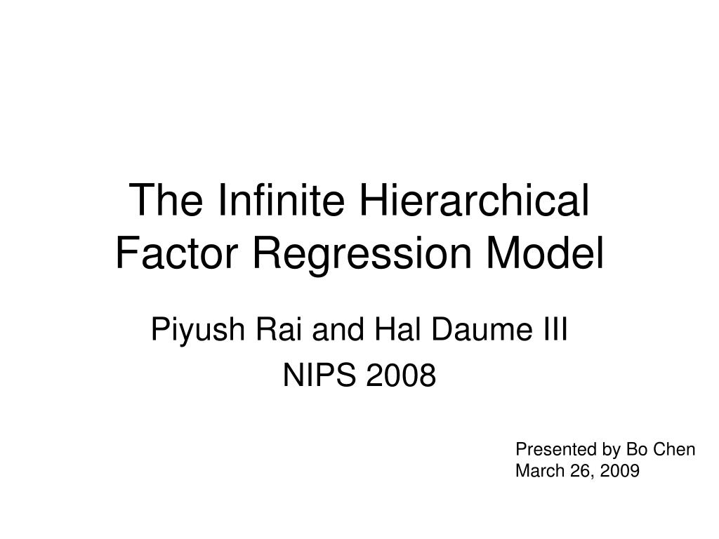 PPT - The Infinite Hierarchical Factor Regression Model PowerPoint ...