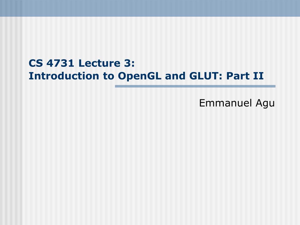 Ppt Cs 4731 Lecture 3 Introduction To Opengl And Glut Part Ii