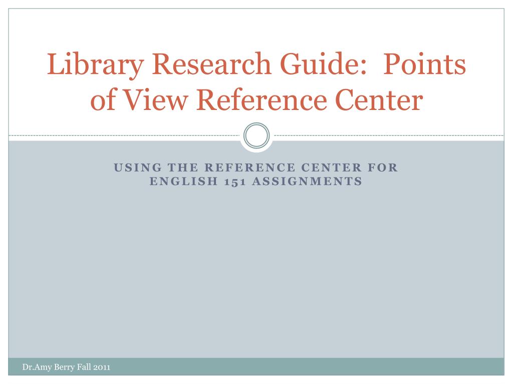 PPT - Using the Points of View Reference Center for English 151 ...