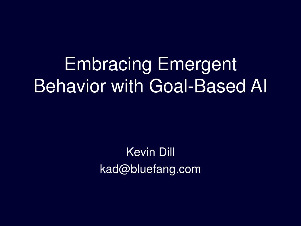 PPT - Embracing Emergent Behavior with Goal-Based AI PowerPoint ...