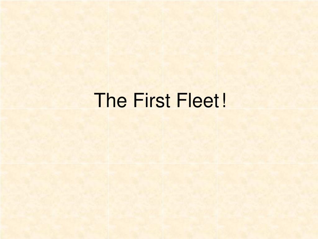 PPT - The First Fleet ! PowerPoint Presentation, free download - ID:1799189