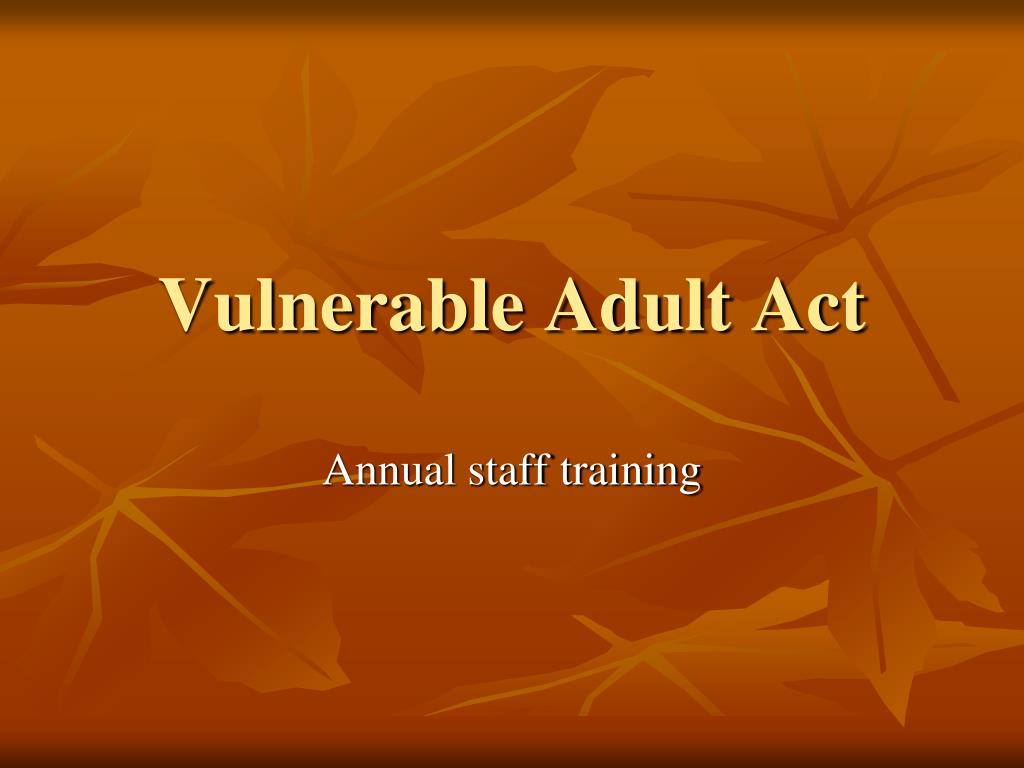 PPT - Vulnerable Adult Act PowerPoint Presentation, free download - ID ...