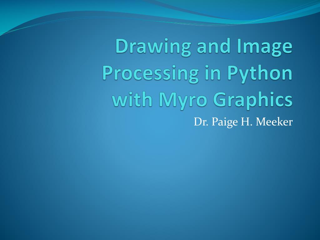 PPT - Drawing and Image Processing in Python with Myro Graphics ...