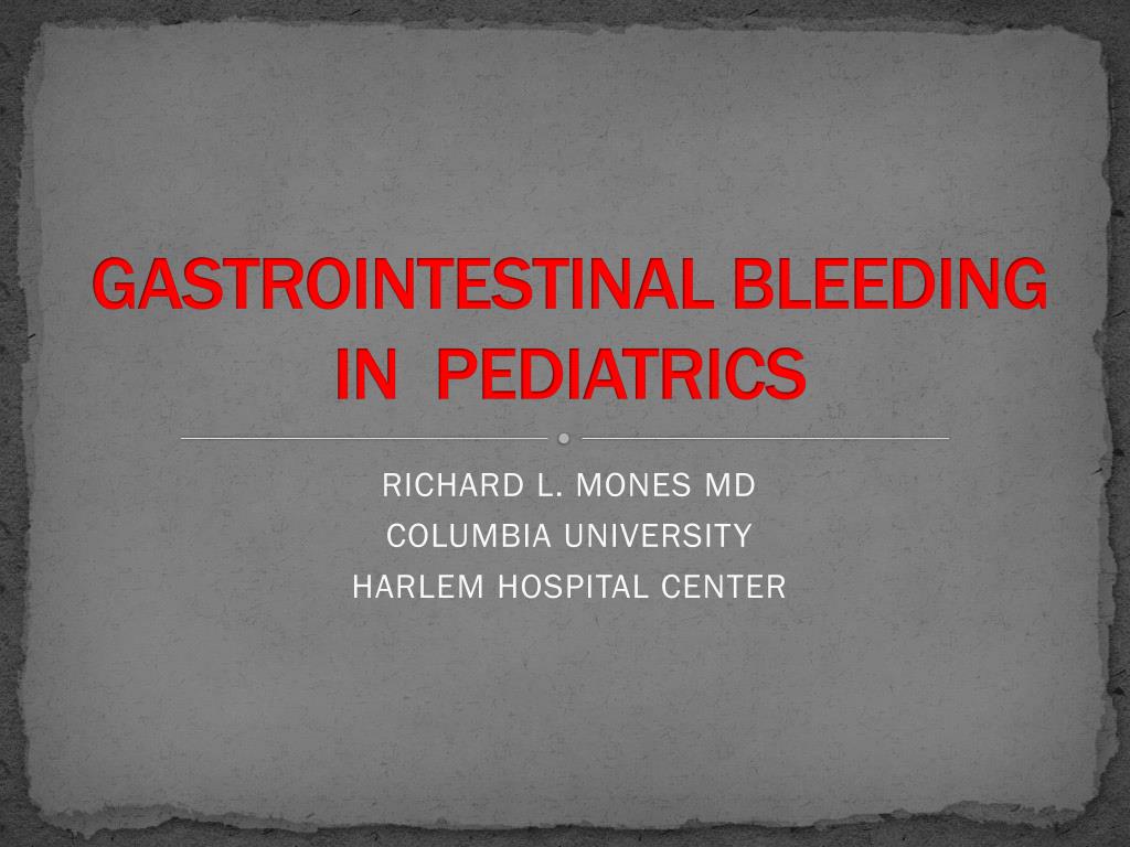 PPT - GASTROINTESTINAL BLEEDING IN PEDIATRICS PowerPoint Presentation ...