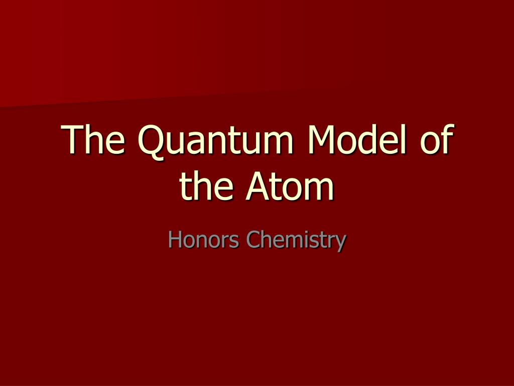 PPT - The Quantum Model of the Atom PowerPoint Presentation, free ...