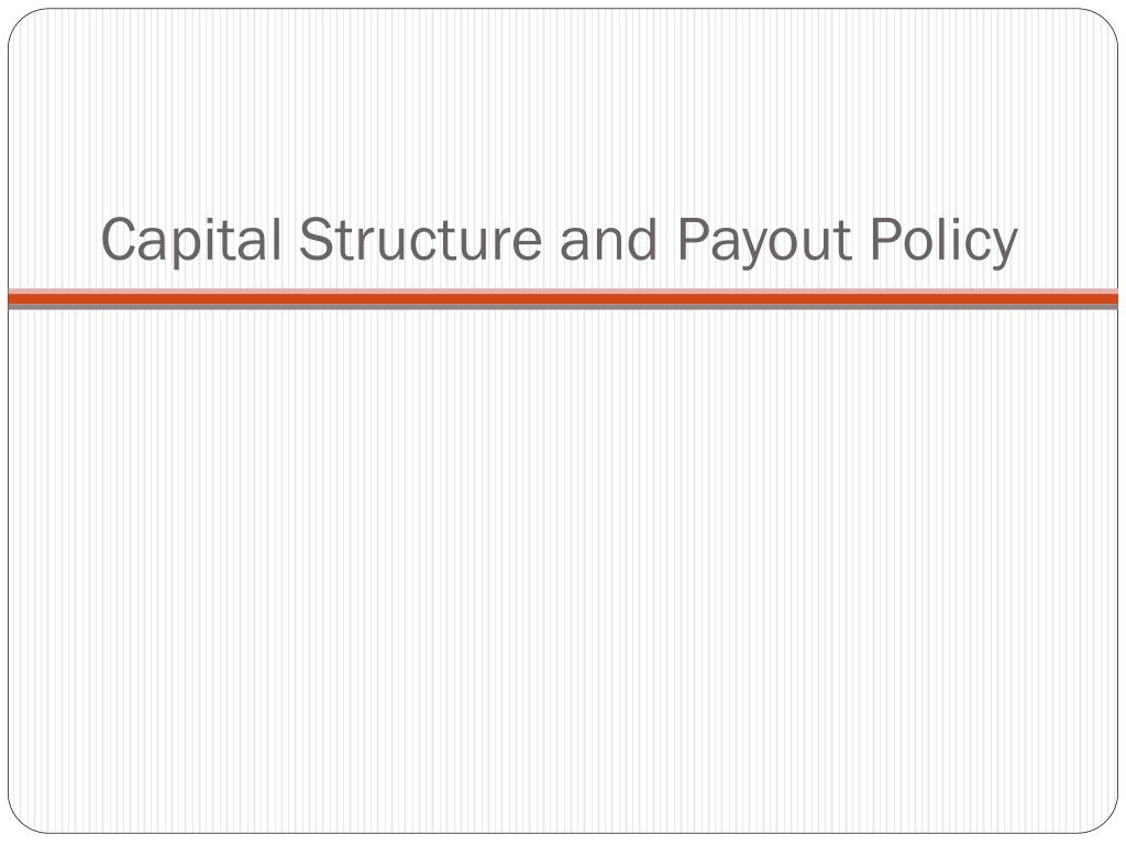 PPT - Capital Structure and Payout Policy PowerPoint Presentation, free ...