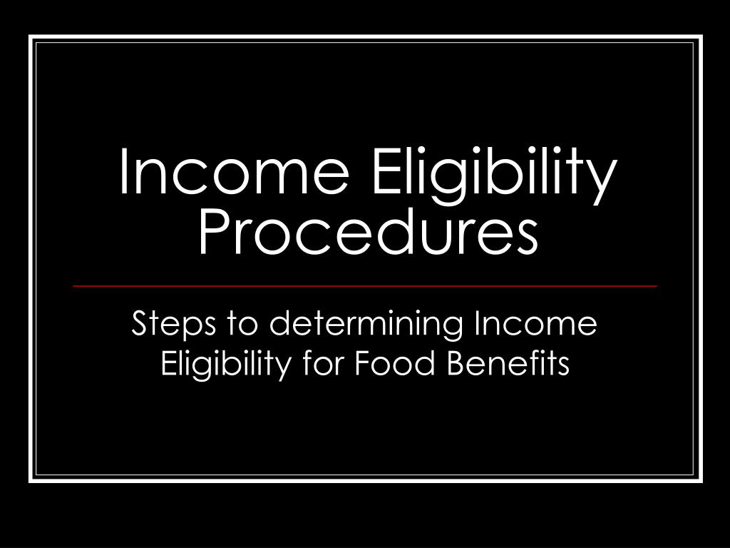 PPT - Income Eligibility Procedures PowerPoint Presentation, free ...