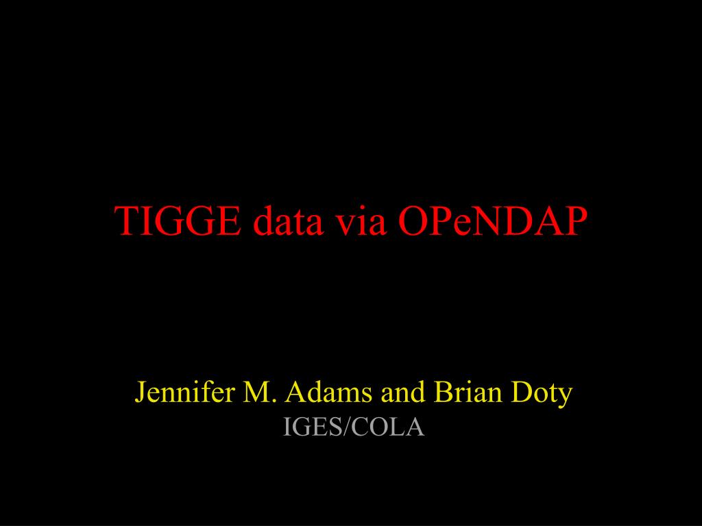 PPT - TIGGE data via OPeNDAP PowerPoint Presentation, free download ...