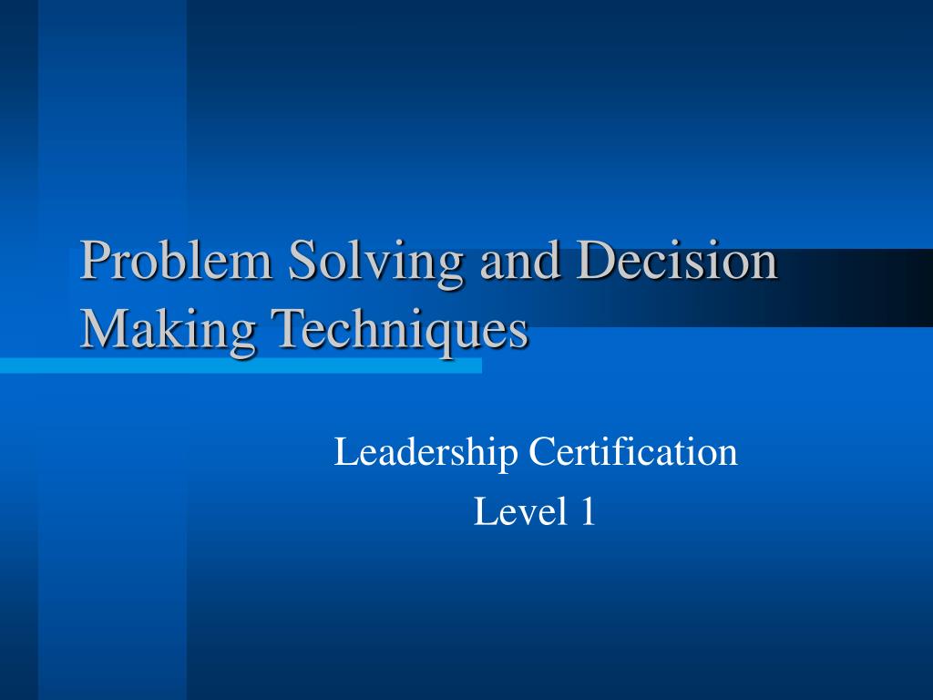 PPT - Problem Solving and Decision Making Techniques PowerPoint ...