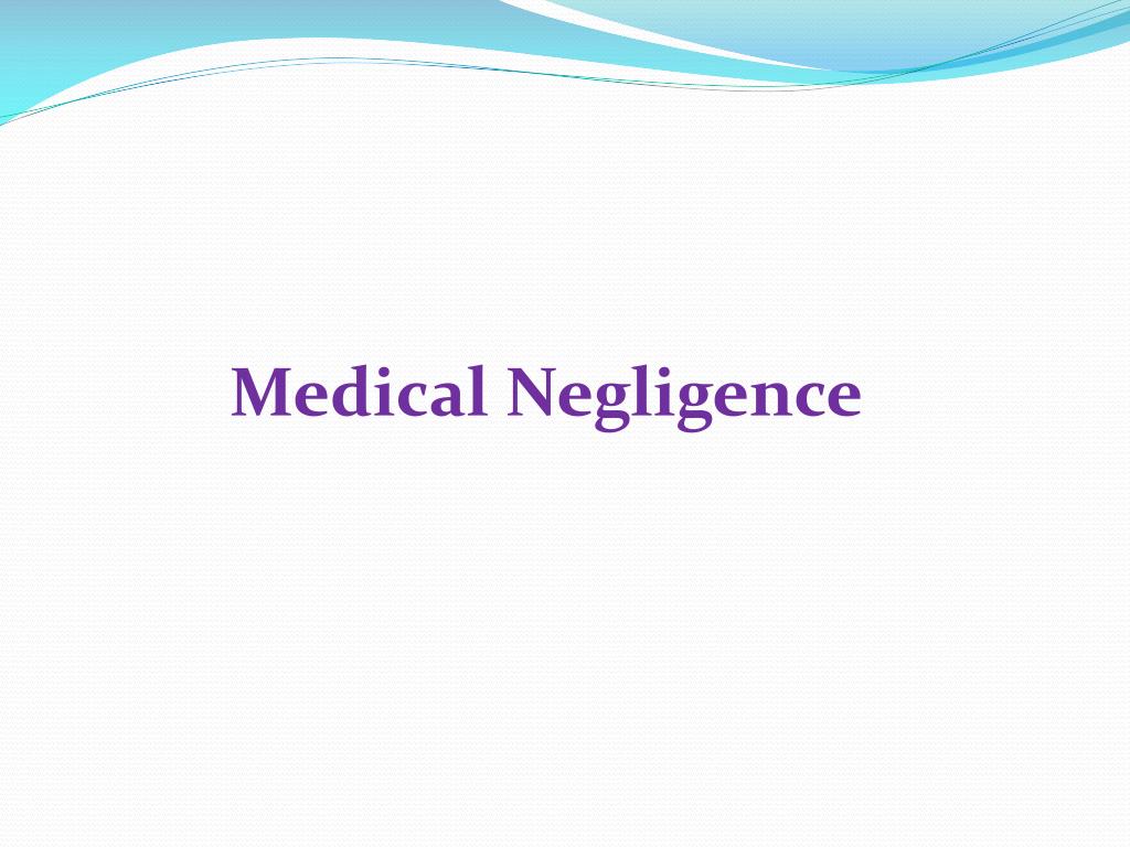 PPT - Medical Negligence PowerPoint Presentation, free download - ID ...