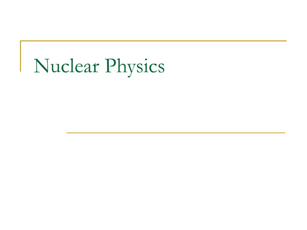 PPT - Nuclear Physics PowerPoint Presentation, free download - ID:1812378