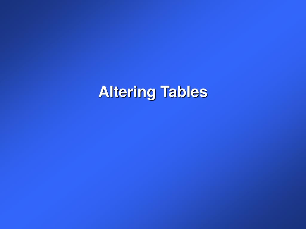 PPT - Altering Tables PowerPoint Presentation, free download - ID:1812507
