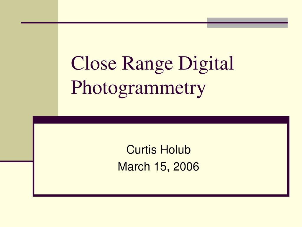 PPT - Close Range Digital Photogrammetry PowerPoint Presentation, free ...