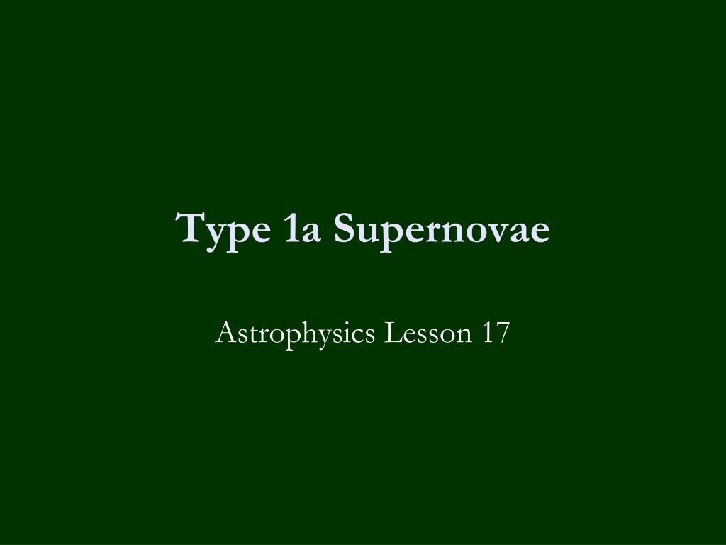 PPT - Type 1a Supernovae PowerPoint Presentation, free download - ID ...