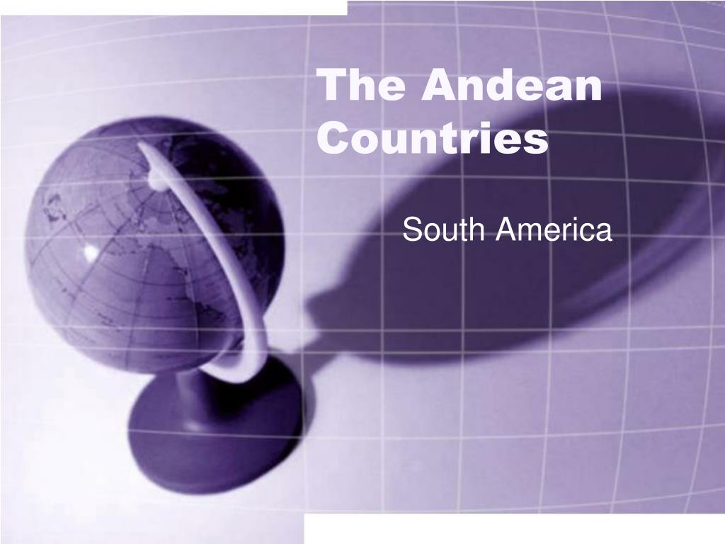 PPT - The Andean Countries PowerPoint Presentation, free download - ID ...