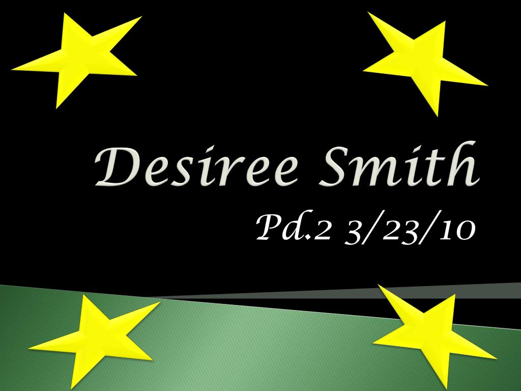 PPT - Desiree Smith PowerPoint Presentation, free download - ID:1816308
