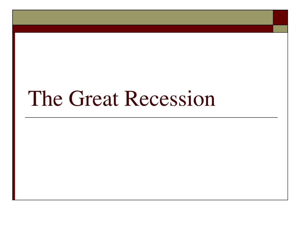 PPT - The Great Recession PowerPoint Presentation, free download - ID ...