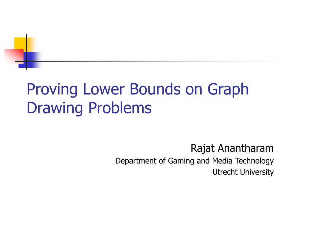 PPT - Proving Lower Bounds on Graph Drawing Problems PowerPoint ...