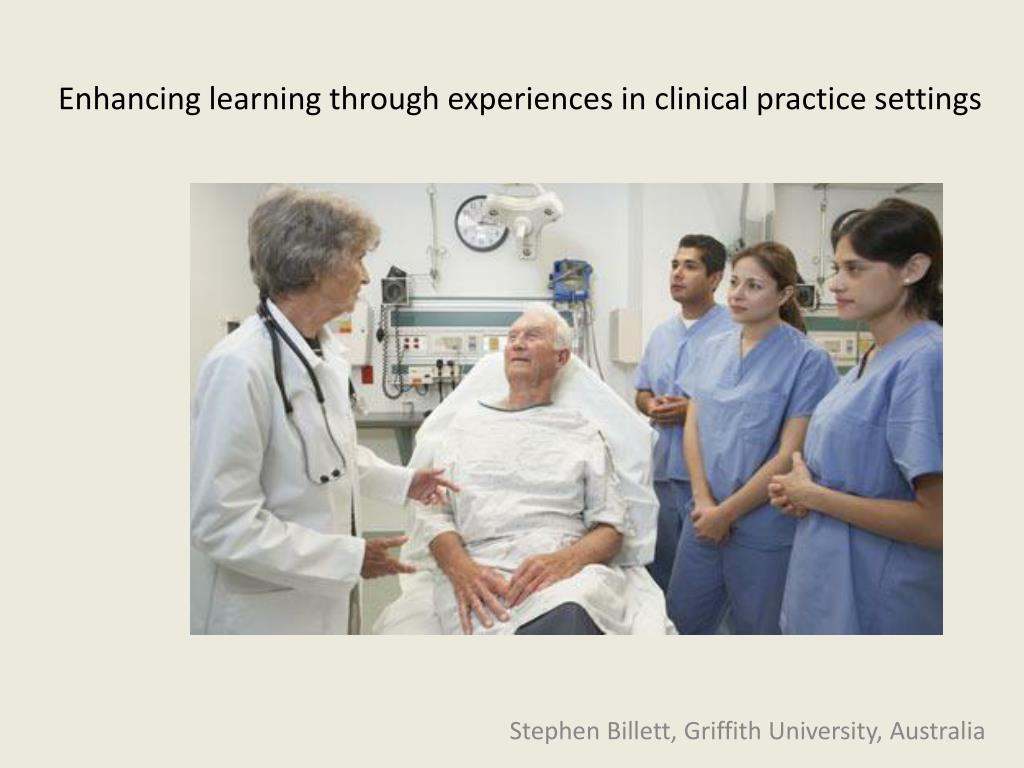 PPT - Enhancing learning through experiences in clinical practice ...