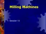 PPT - MILLING PowerPoint Presentation, free download - ID:1345387