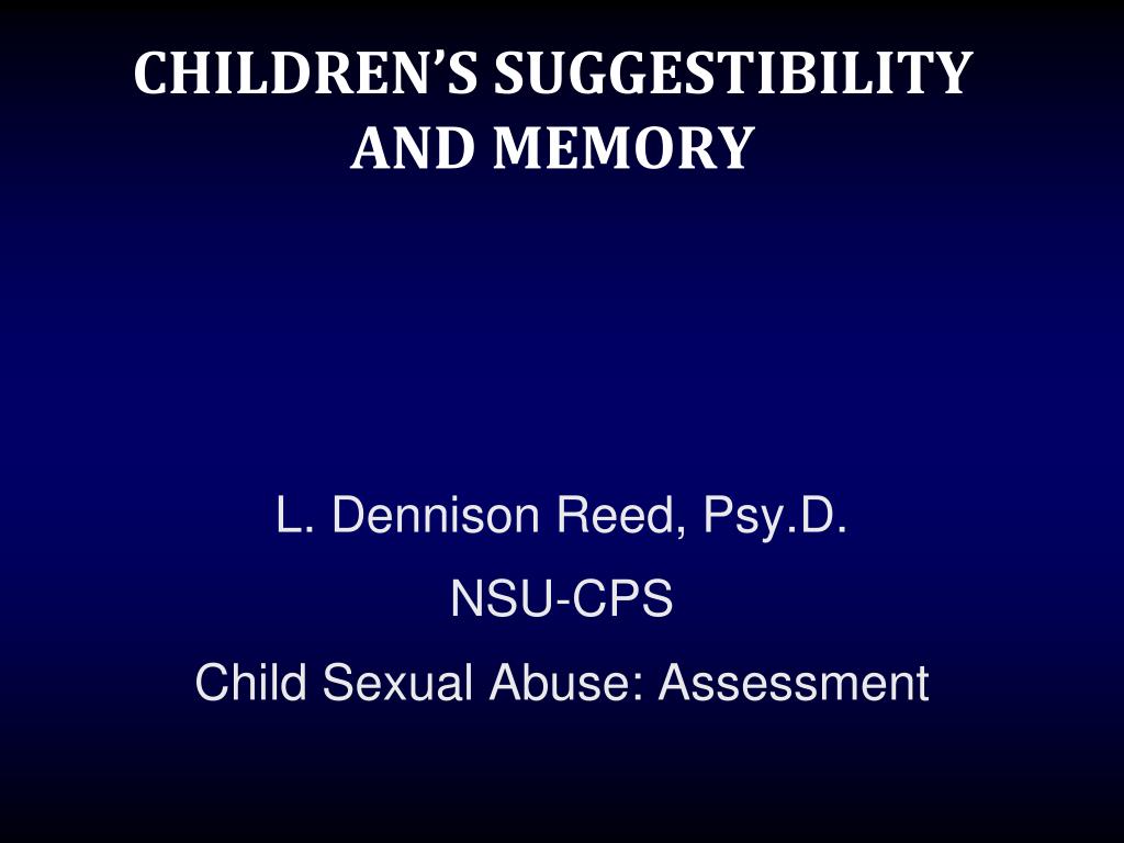 PPT - CHILDREN’S SUGGESTIBILITY AND MEMORY PowerPoint Presentation ...