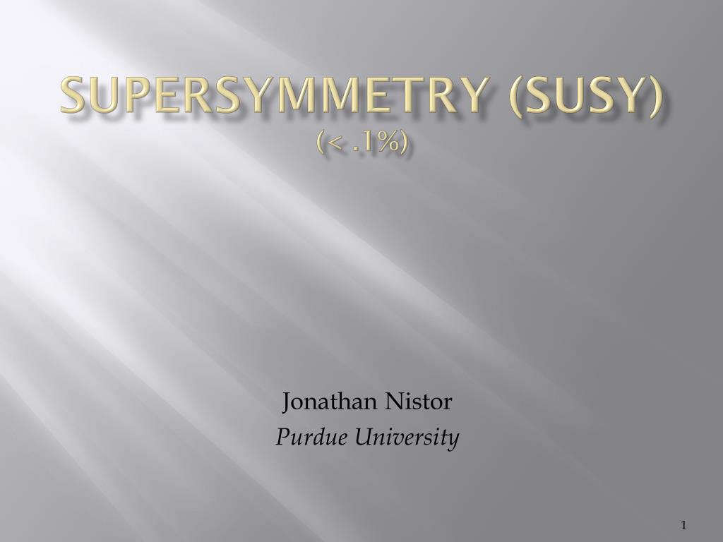 PPT - SUPERSYMMETRY (SUSY)