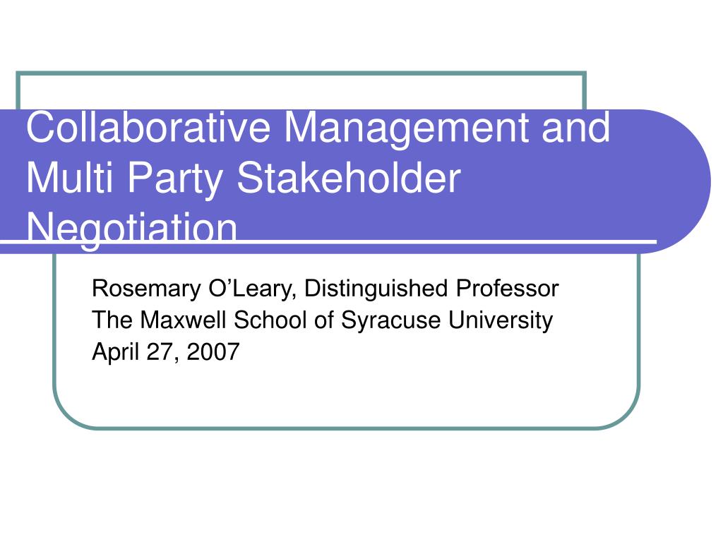 PPT - Collaborative Management and Multi Party Stakeholder Negotiation ...