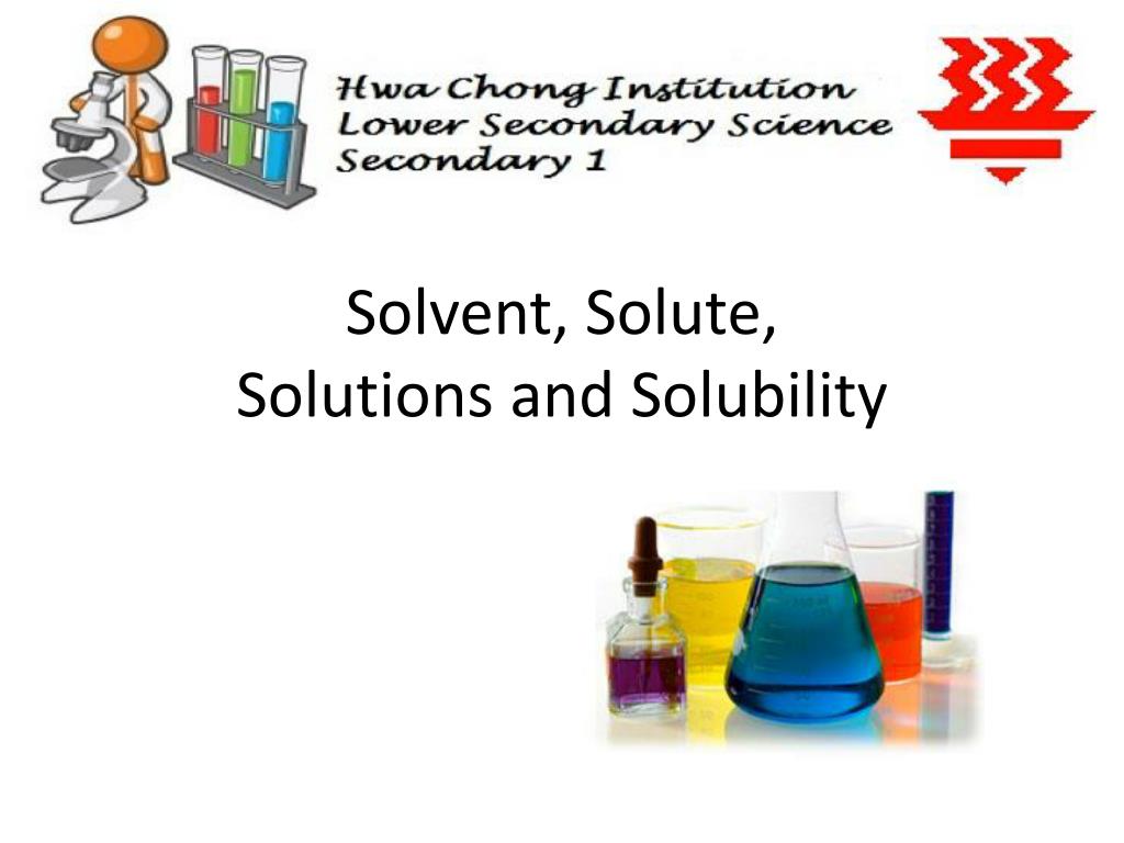 PPT - Solvent, Solute, Solutions and Solubility PowerPoint Presentation ...