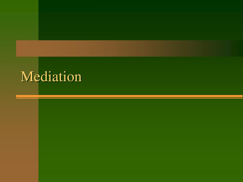 PPT - Mediation PowerPoint Presentation, free download - ID:1821367