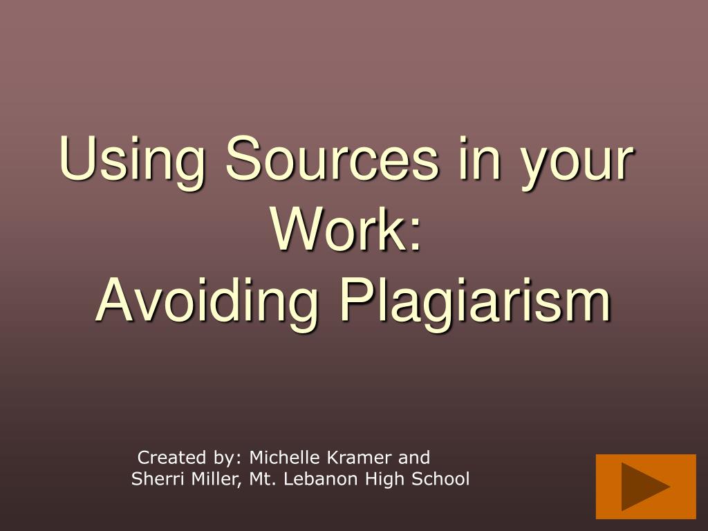 PPT - Using Sources in your Work: Avoiding Plagiarism PowerPoint ...