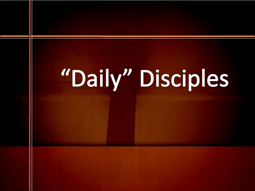 PPT - “Daily” Disciples PowerPoint Presentation, free download - ID:1822689