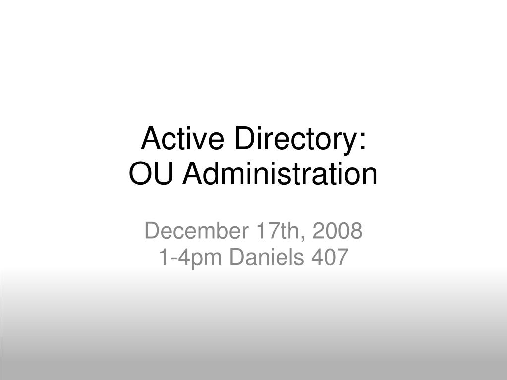 PPT - Active Directory: OU Administration PowerPoint Presentation, free ...