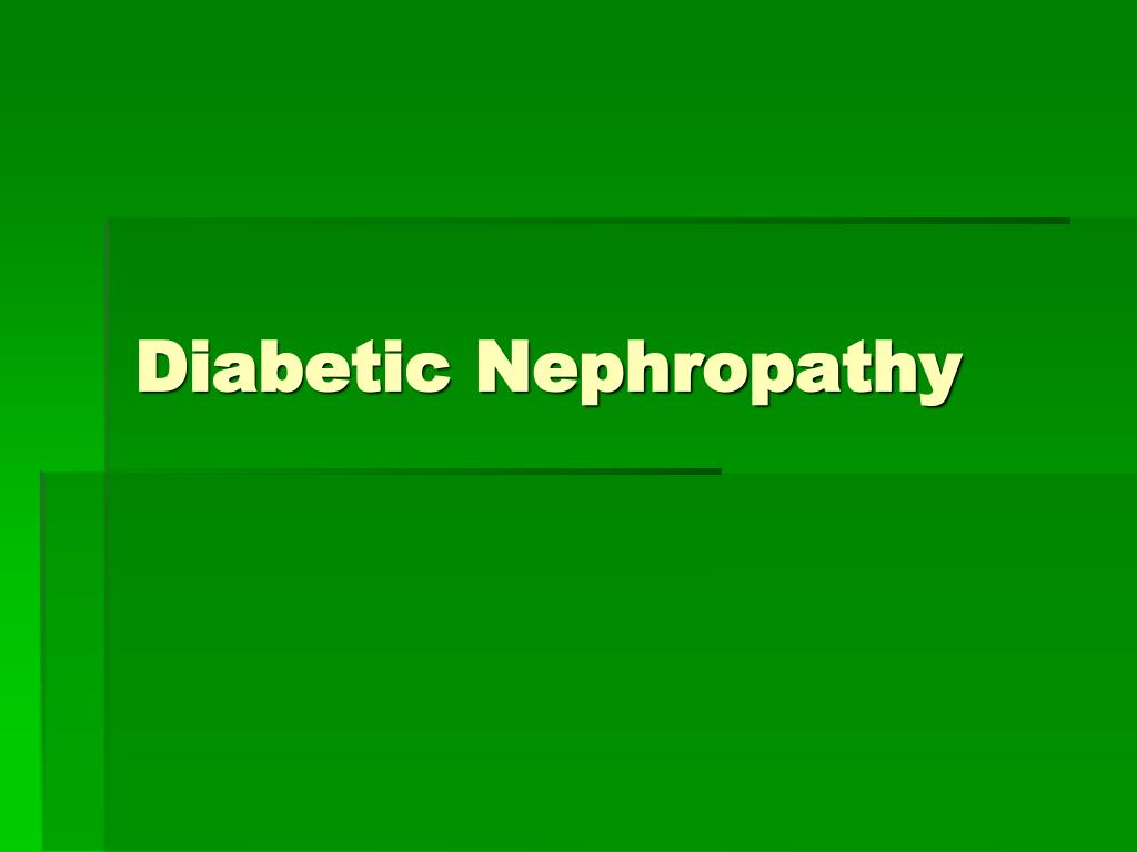 PPT - Diabetic Nephropathy PowerPoint Presentation, free download - ID ...