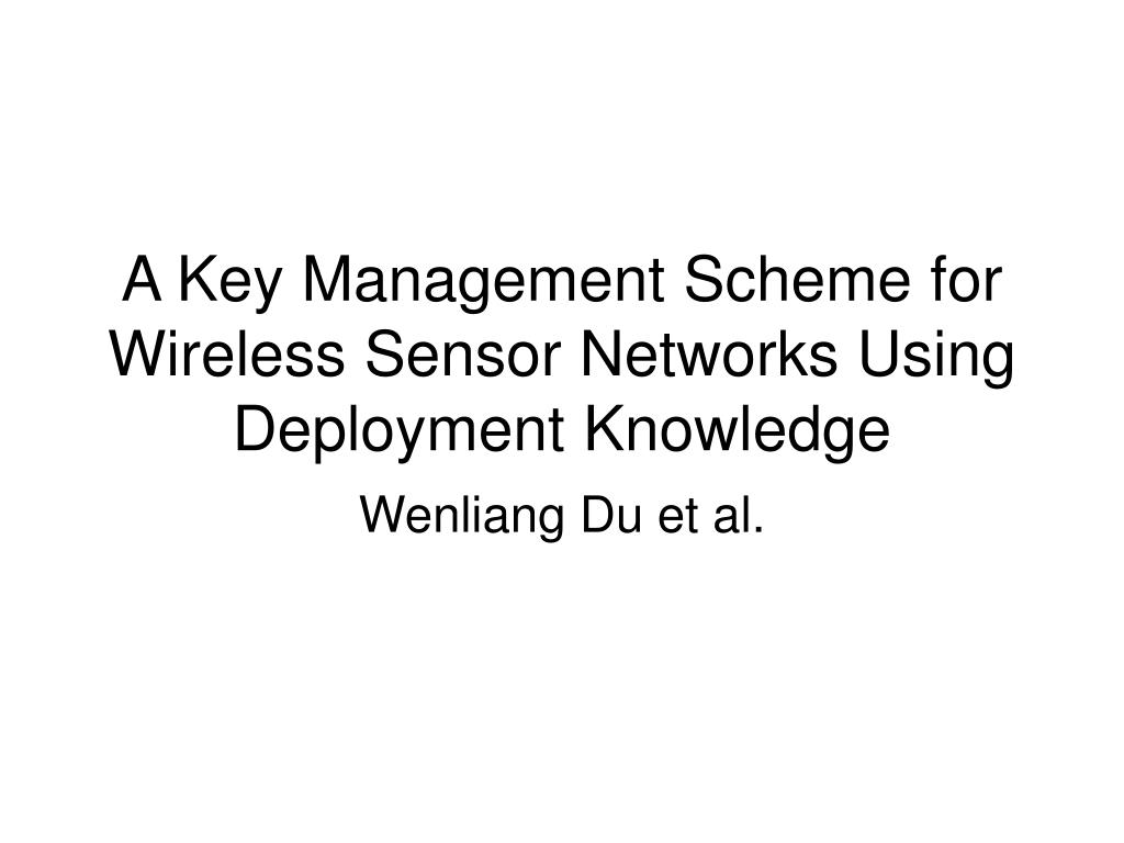 PPT - A Key Management Scheme for Wireless Sensor Networks Using Deployment Knowledge PowerPoint ...