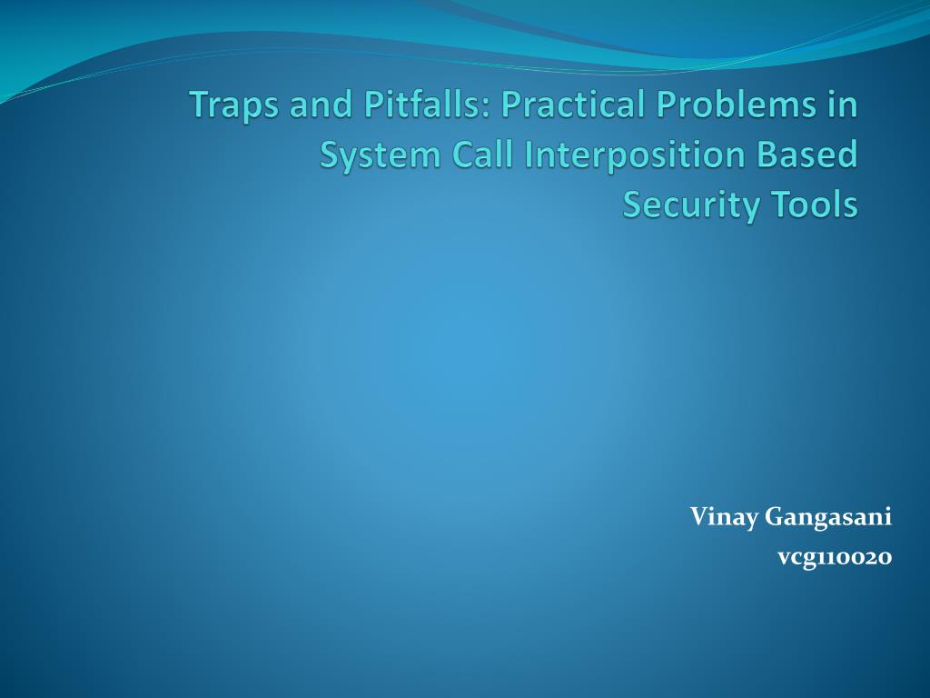 PPT - Traps and Pitfalls: Practical Problems in System Call ...