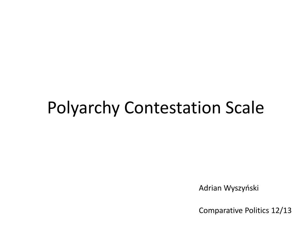 PPT - Polyarchy Contestation Scale PowerPoint Presentation, free ...