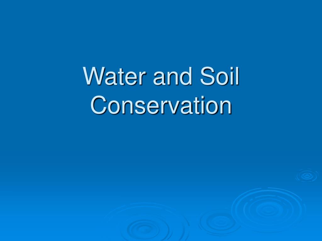 PPT - Water and Soil Conservation PowerPoint Presentation, free ...