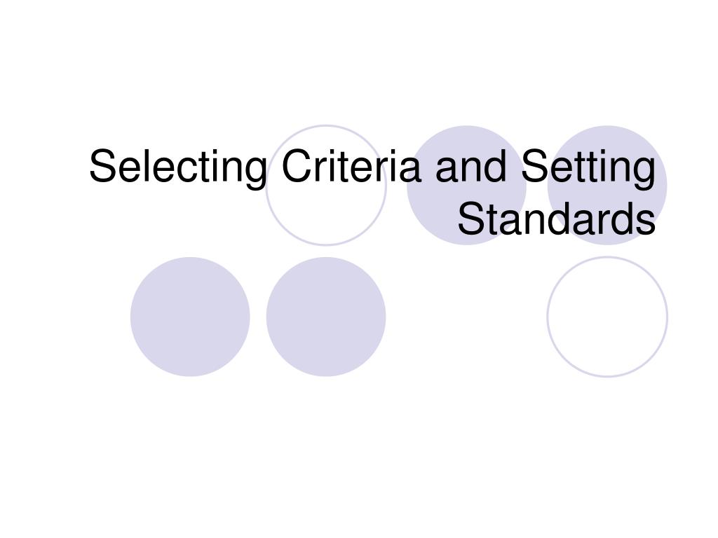 PPT - Selecting Criteria and Setting Standards PowerPoint Presentation ...