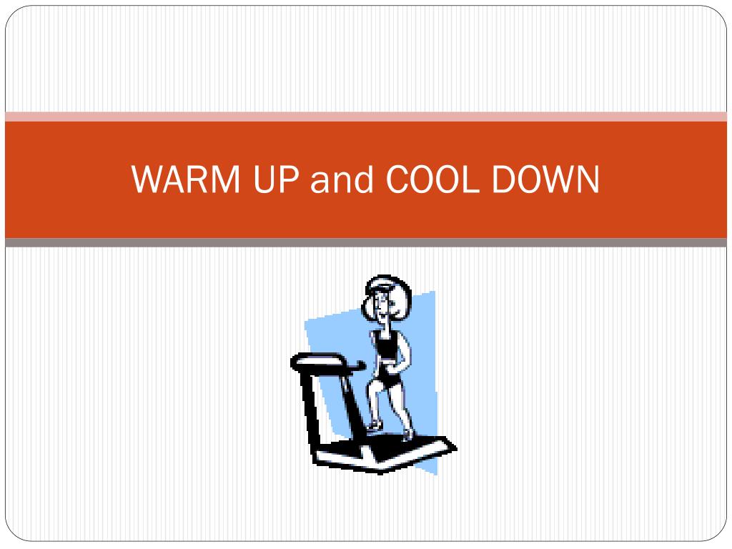 PPT - WARM UP and COOL DOWN PowerPoint Presentation, free download - ID ...