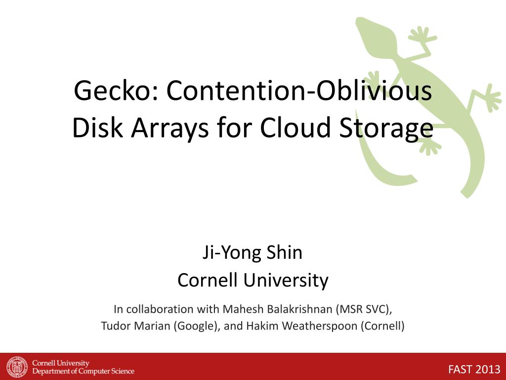 PPT - Gecko: Contention-Oblivious Disk Arrays for Cloud Storage ...