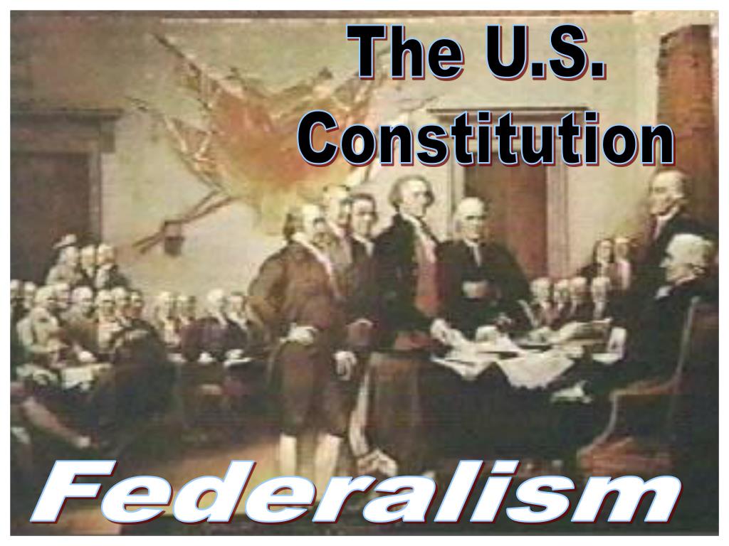 PPT - Understanding Federalism in the U.S. Constitution PowerPoint ...