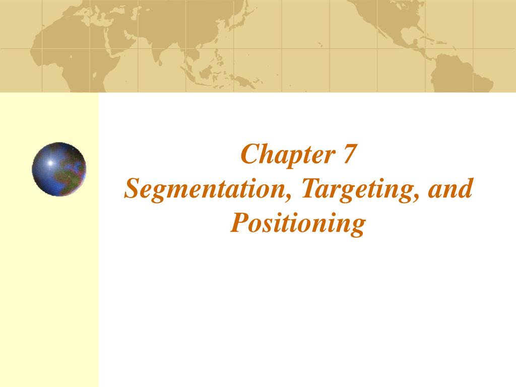 PPT - Chapter 7 Segmentation, Targeting, and Positioning PowerPoint Presentation - ID:1830570