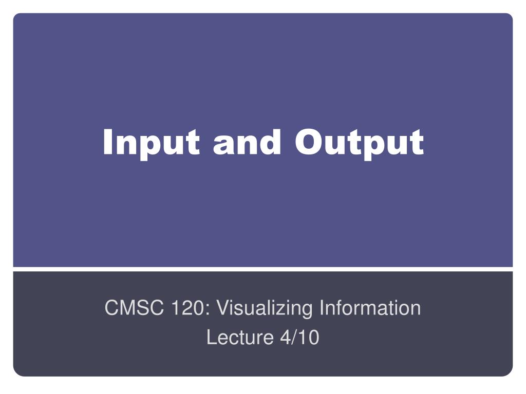 PPT - Input and Output PowerPoint Presentation, free download - ID:1830787