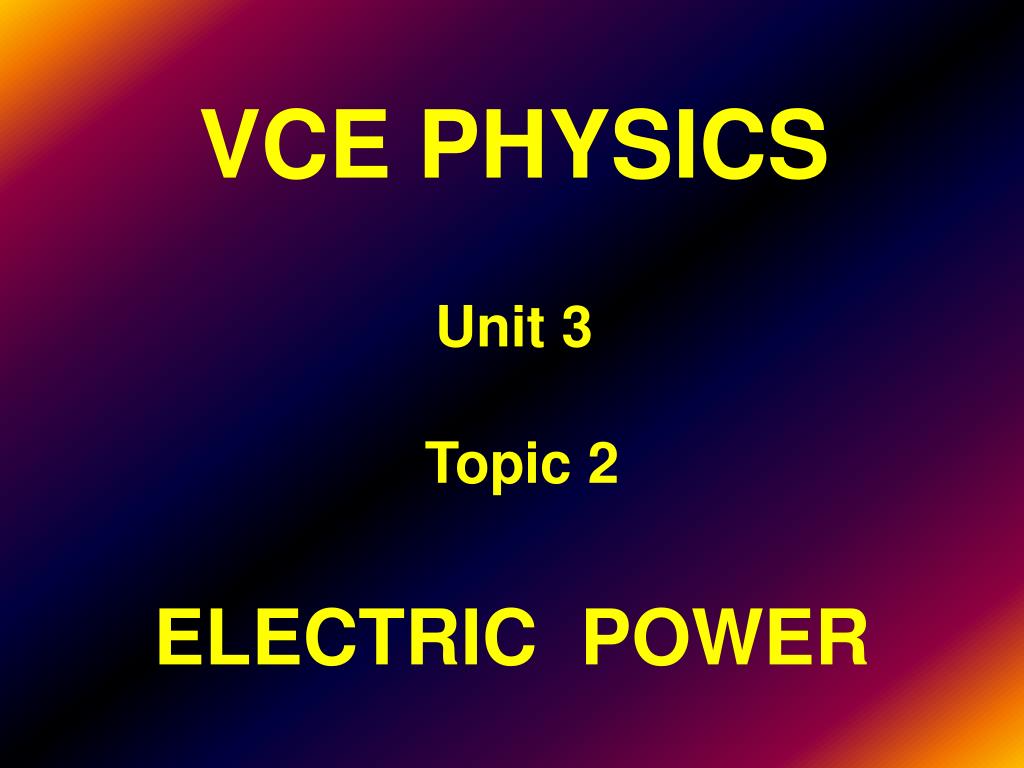 PPT - VCE PHYSICS Unit 3 Topic 2 PowerPoint Presentation, free download ...