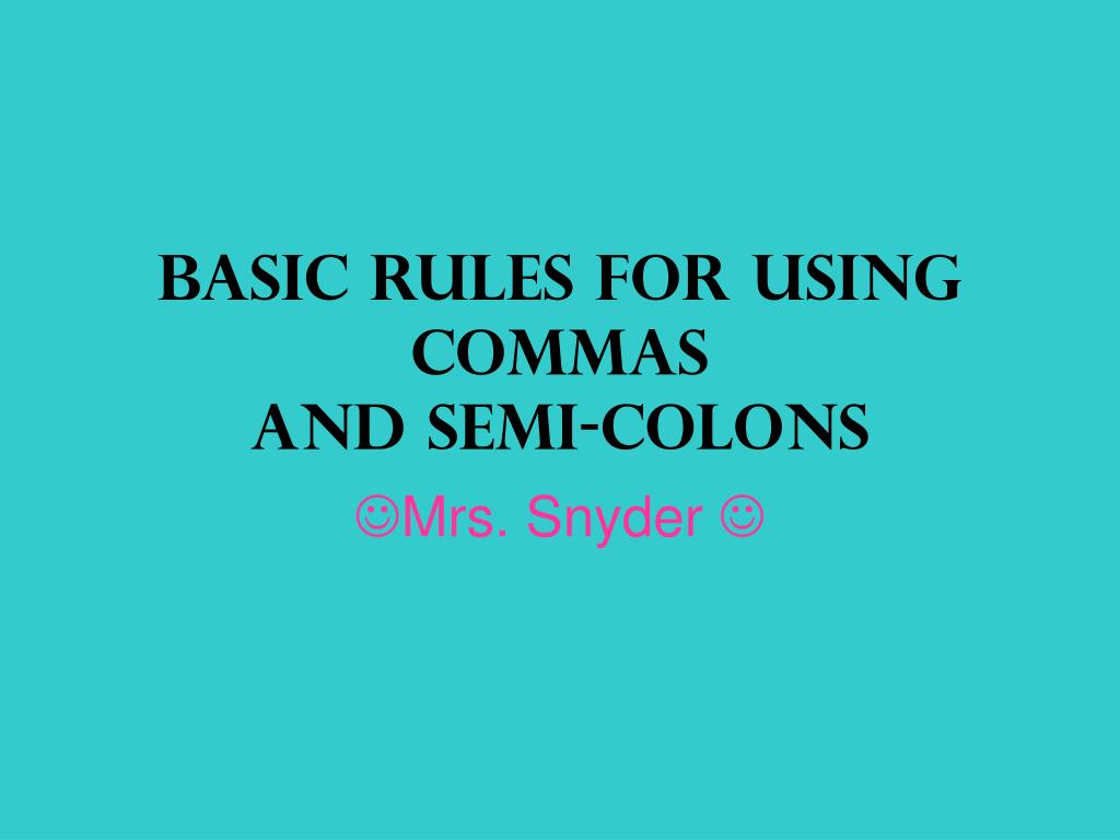 PPT - Basic Rules for Using Commas and Semi-Colons PowerPoint ...